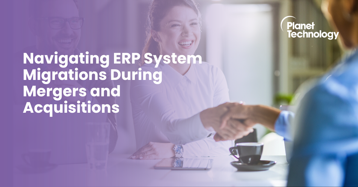 Navigating ERP System Migrations During Mergers and Acquisitions ... Navigating ERP System Migrations During Mergers and Acquisitions ...